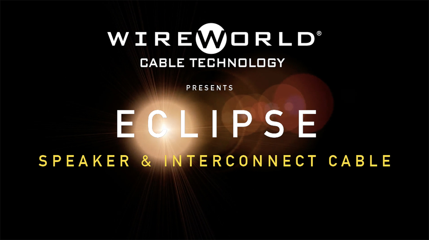 Eclipse mp4 Video Ad – Wireworld Cable Technology Resources